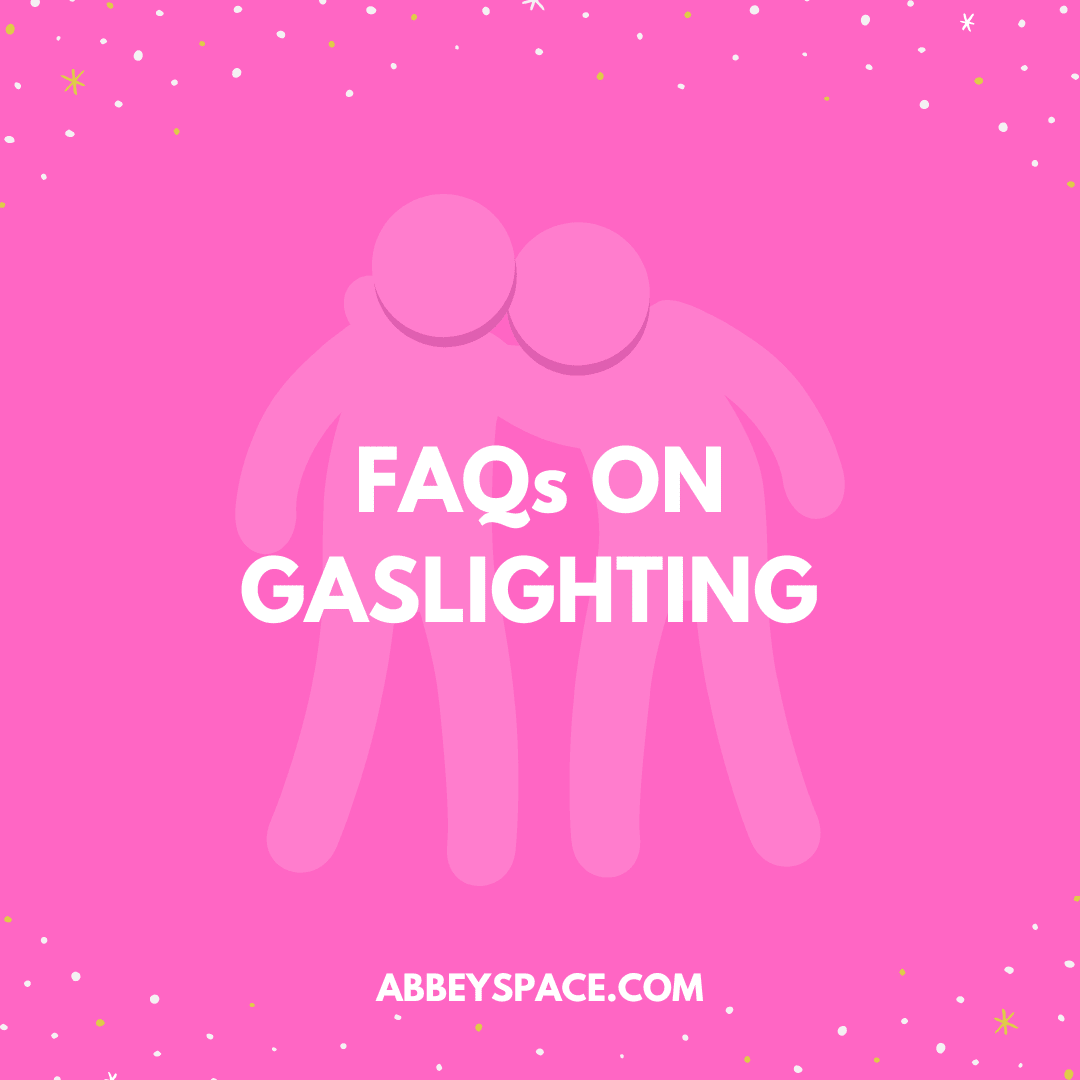 Abbey's Space | FAQs ON GASLIGHTING